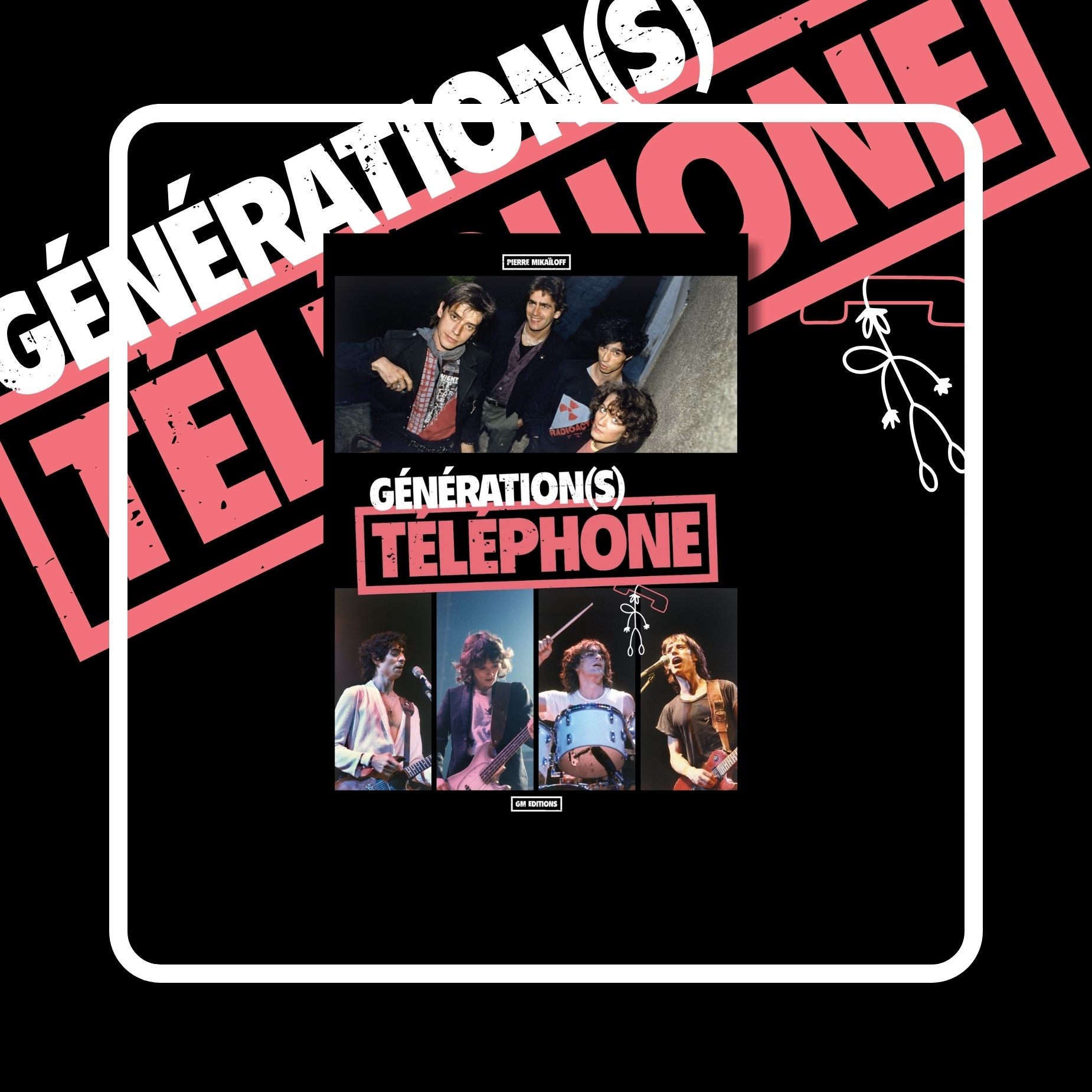 Génération(s) Téléphone | GM Éditions - Beaux-livres, vinyles et DVD